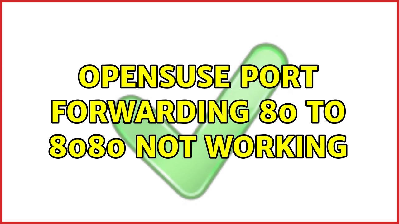 Opensuse Port Forwarding 80 To 8080 Not Working YouTube opensuse-port-forwarding-80-to-8080-not-working-youtube