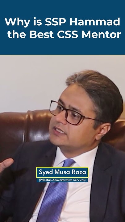 Why is SSP Hammad The Best CSS Mentor? | Syed Musa Raza (Pakistan Administrative Services) - YouTube