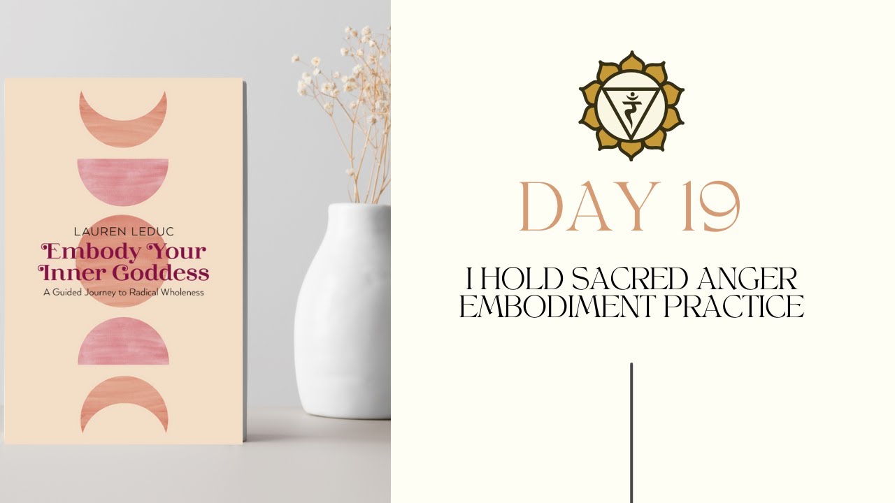 Day 19: I Hold Sacred Anger Embodiment Practice: Embody Your Inner ...