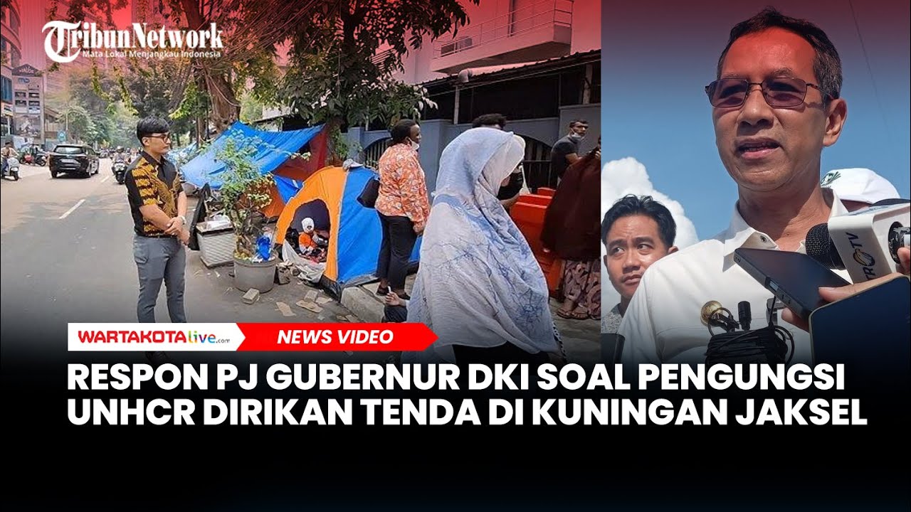 Respon Pj Gubernur DKI Soal Pengungsi UNHCR Dirikan Tenda di Kuningan ...