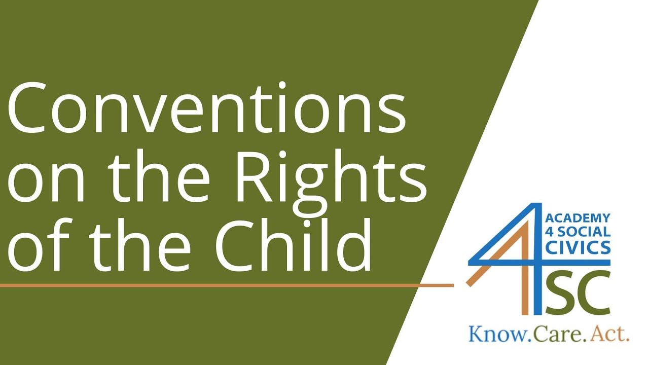 Conventions on the Rights of the Child: Children’s Rights are Human ...