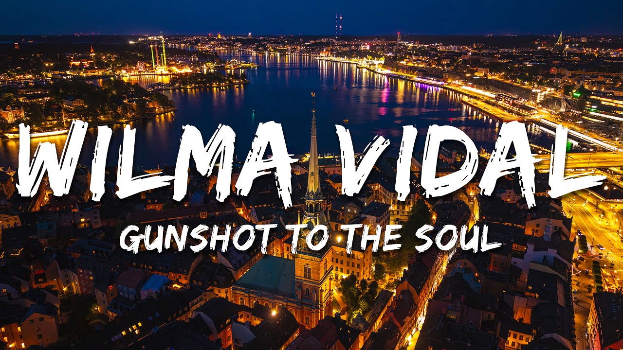 Wilma Vidal - GUNSHOT TO THE SOUL (Lyrics) - YouTube