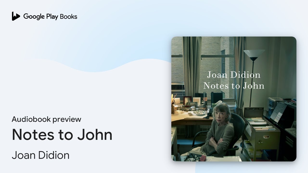 Notes to John by Joan Didion · Audiobook preview - YouTube
