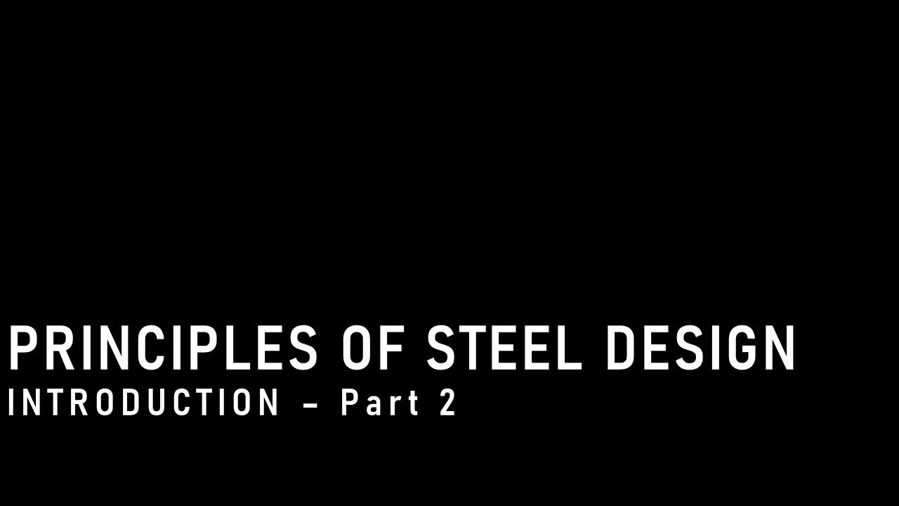 Principles of Steel Design: Lecture 1. Introduction - Part 2 - YouTube