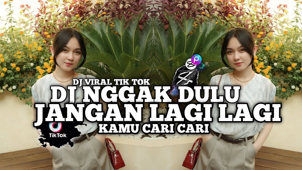 DJ NGGAK DULU - JANGAN LAGI LAGI KAMU CARI CARI || DJ VIRAL TIK TOK TERBARU 2025 YANG KALIAN ...