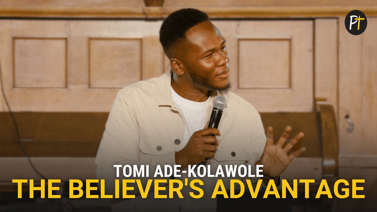 The Believer's Advantage | Tomi Ade-kolawole - YouTube