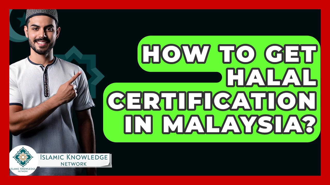 How To Get Halal Certification In Malaysia? - Islamic Knowledge Network ...