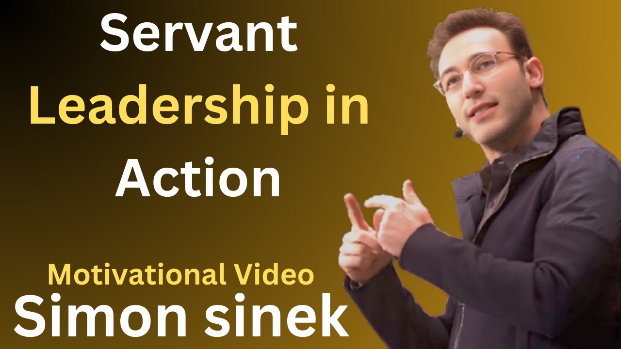 Servant Leadership in Action: Inspiring 14-Minute Speech by Simon Sinek - YouTube
