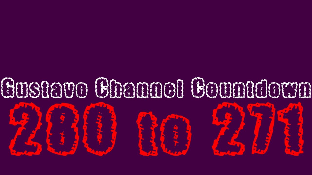 Gustavo Channel Countdown 280 to 271 - YouTube