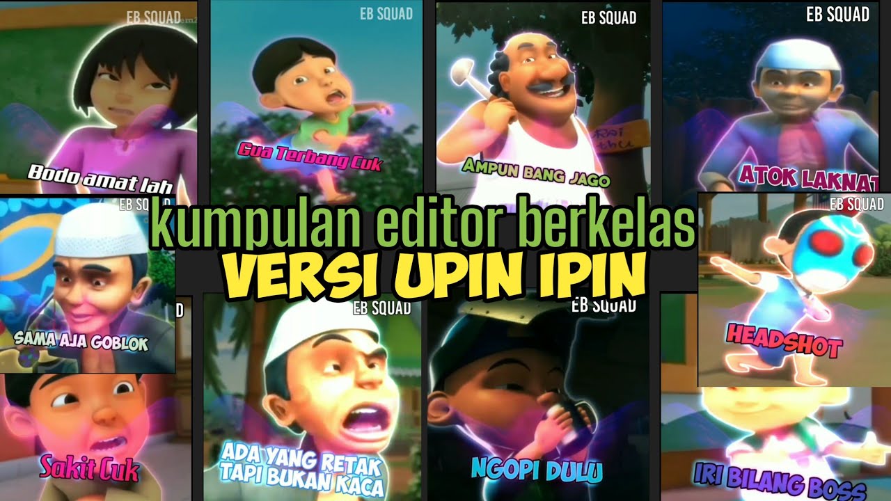 KUMPULAN EDITOR BERKELAS VERSI UPIN IPIN | Editor Berkelas - YouTube