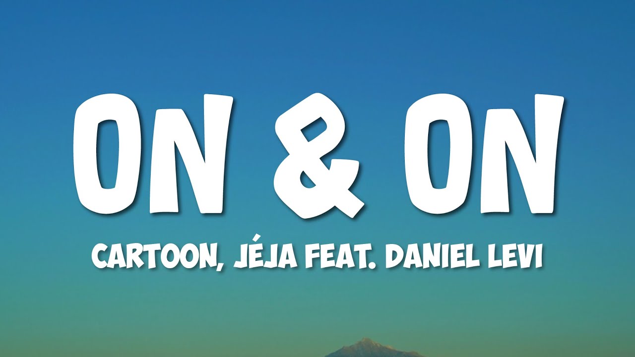Cartoon, Jéja - On & On (feat. Daniel Levi) (Lyrics Video) - YouTube