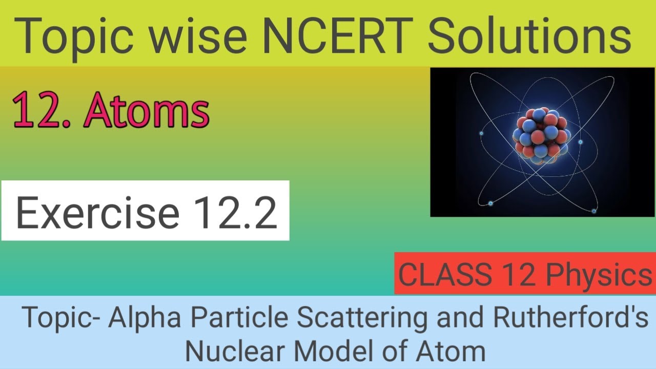 3. Rutherford's Nuclear Model of Atom Topic Numericals | Ncert Exercise ...