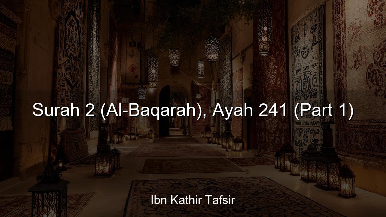 Ibn Kathir Tafsir - Surah 2 (Al-Baqarah), Ayah 241 (Part 1) | 5:02 ...