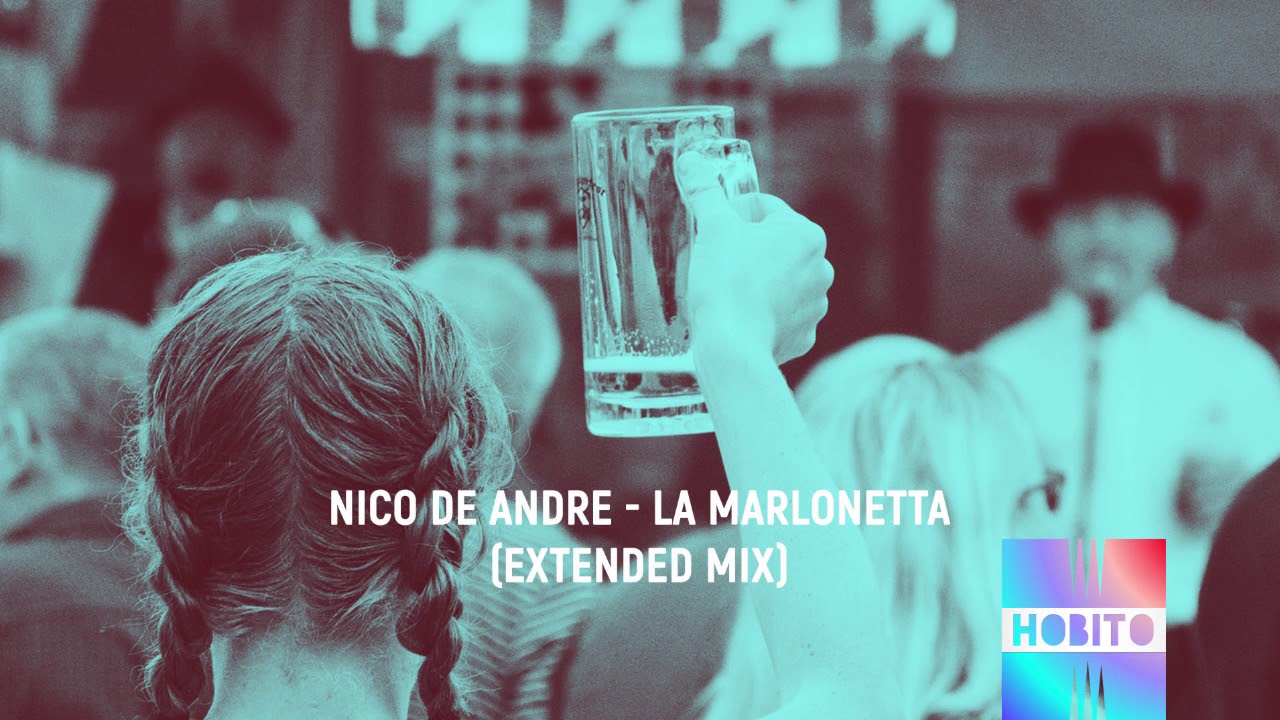 Nico De Andre - La Marlonetta Extended Mix [Hobito Music] - YouTube