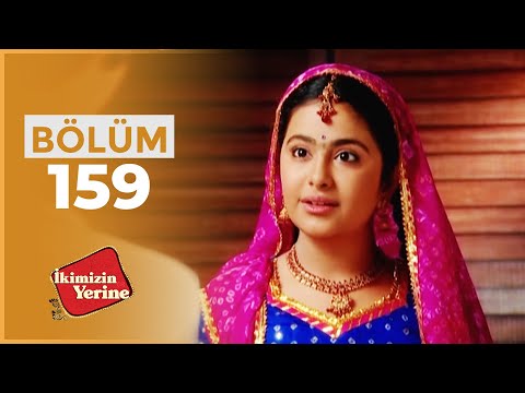 İkimizin Yerine Hint Dizisi | 159. Bölüm
