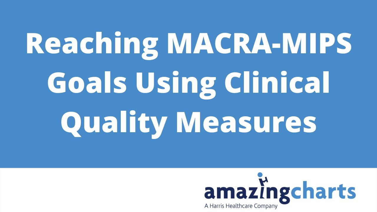 Reaching MACRA-MIPS Goals Using Clinical Quality Measures | Amazing ...