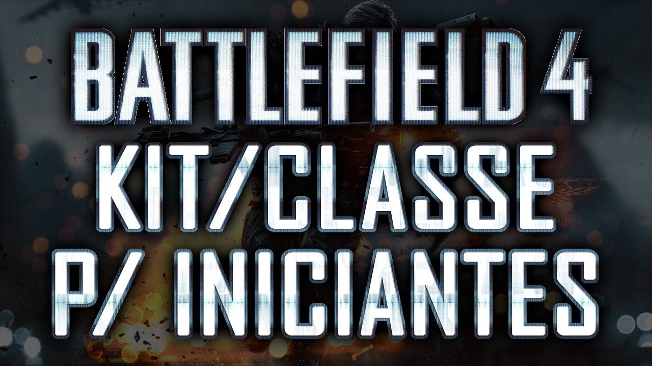 BF4 - KIT/CLASSE p/ INICIANTES! [DICA #5] - YouTube