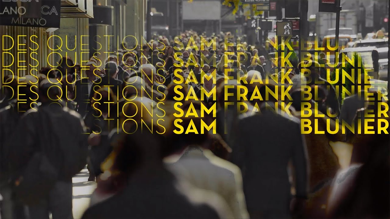 DES QUESTIONS Sam Frank Blunier (Vidéo officielle) - YouTube