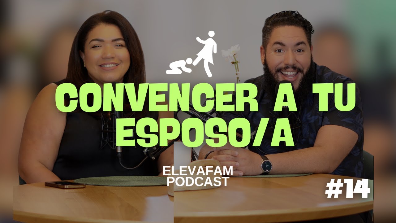 😲#14 Convence a Tu Esposo a Seguir Esa Meta - ElevaFam Podcast 😅 - YouTube