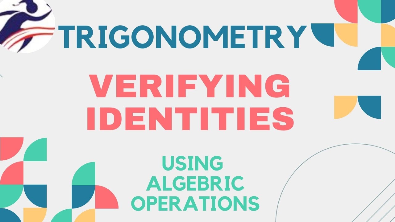 Trigonometry | Verifying Trigonometry identities | Algebraic operations ...