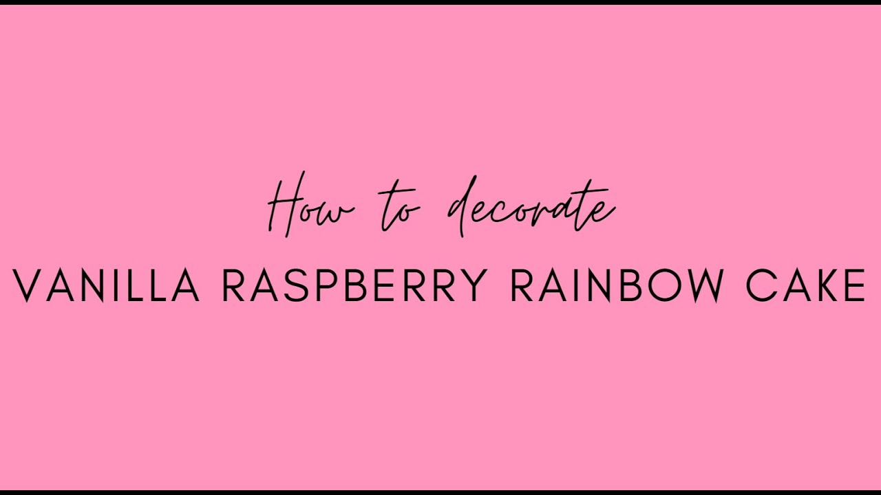 How to decorate the Vanilla Raspberry Rainbow Cake - YouTube