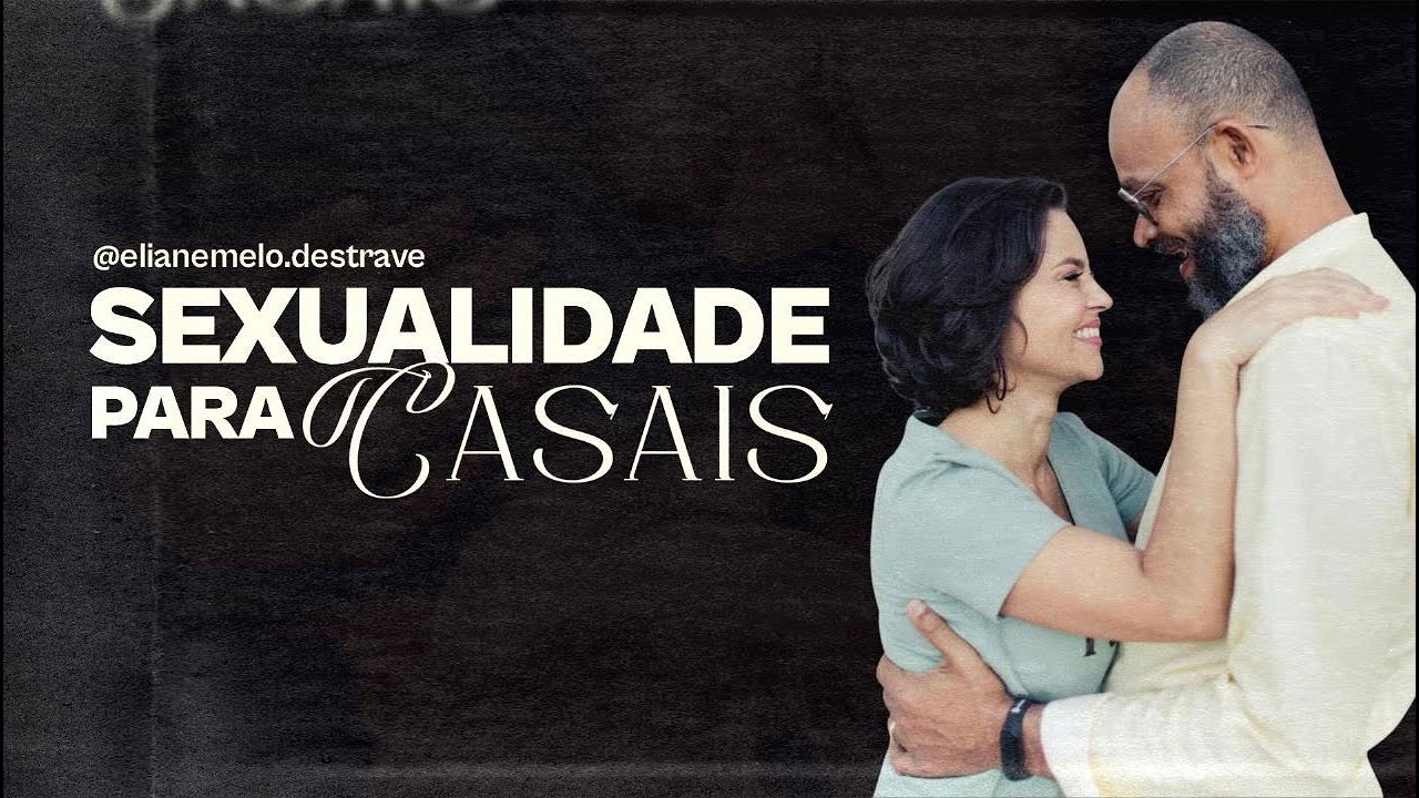 SEXUALIDADE PARA CASAIS - SEXÓLOGA. ELIANE MELO - YouTube