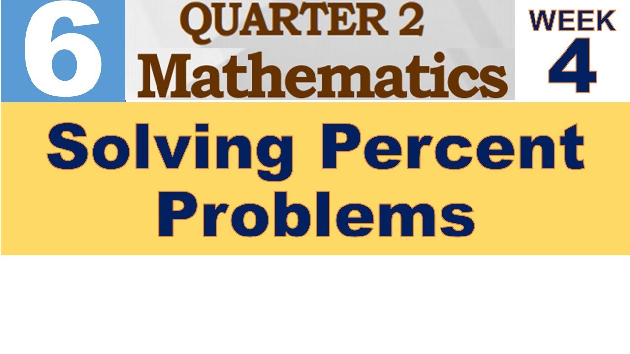 Q2 MATH 6 WEEK 4 || SOLVING PERCENT PROBLEMS - YouTube