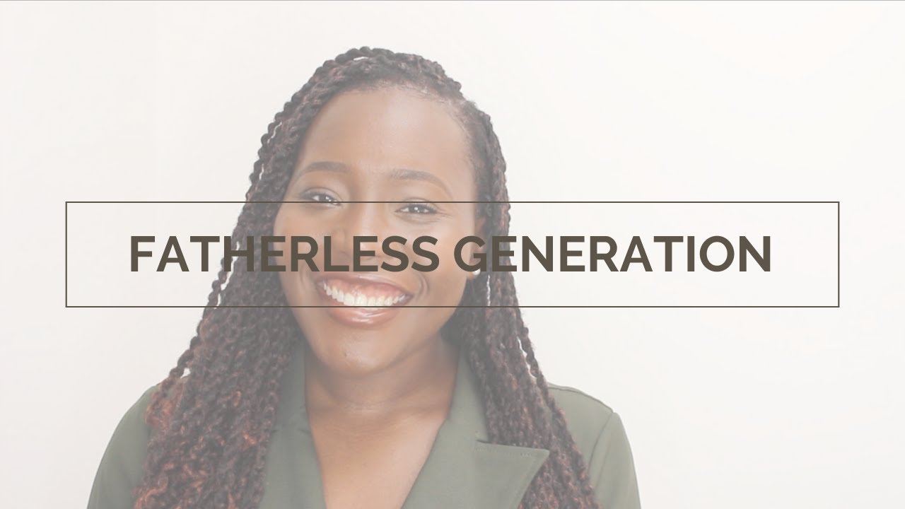 FATHERLESS GENERATION - YouTube