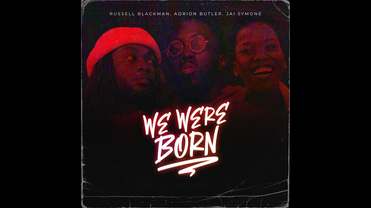 Russell Blackman feat. Adrion Butler & Jai Symone - We Were Born ...