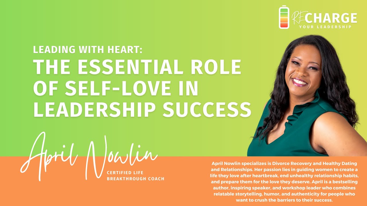 The Essential Role of Self-Love in Leadership Success w April Nowlin ...