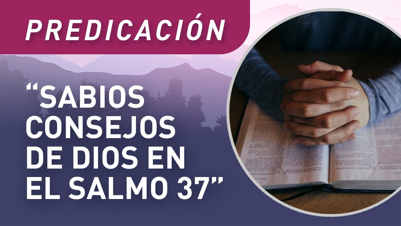 Sabios consejos de Dios en el Salmo 37 - Joaquín Durán - YouTube