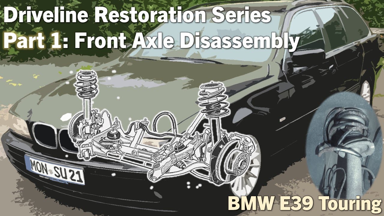 Part 1: BMW E39 530i Touring Driveline Restoration - Front Axle ...