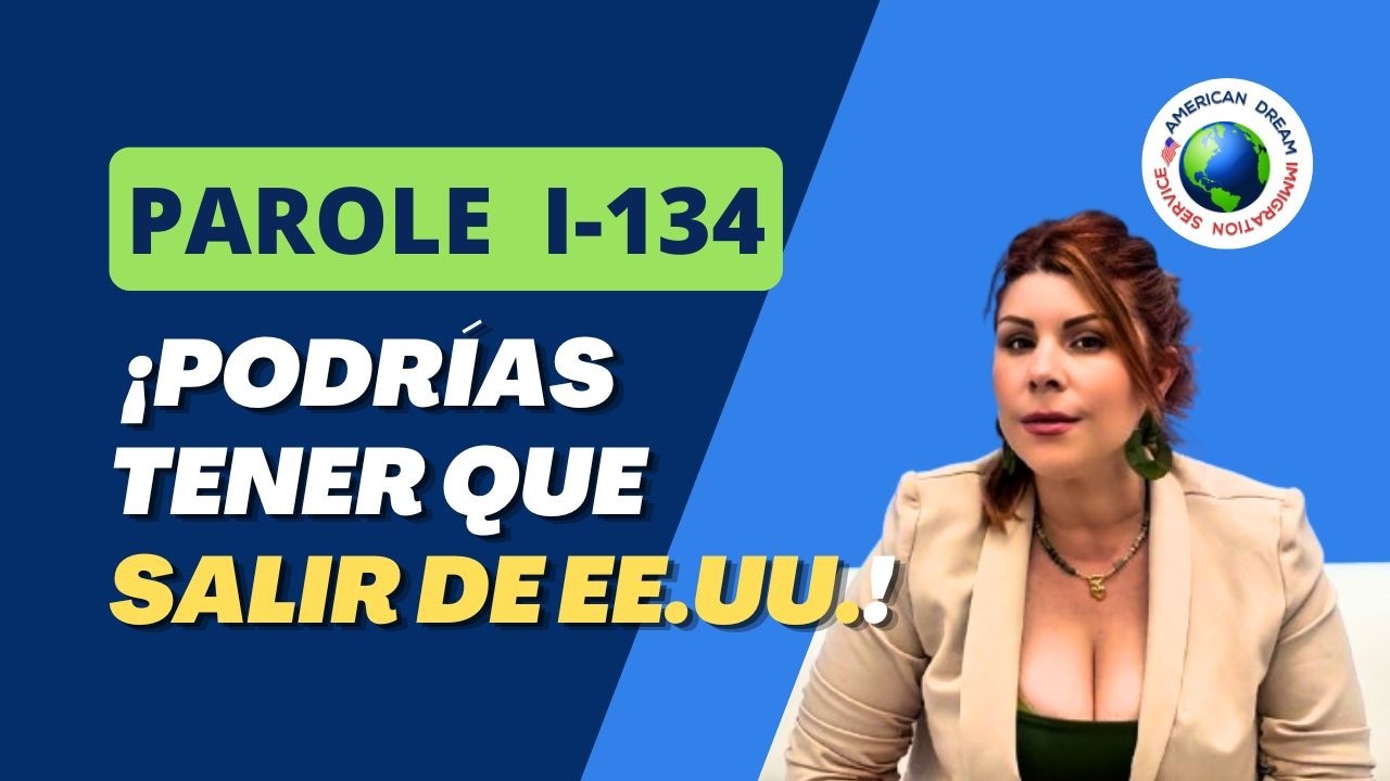 ¿Tienes Parole I-134? ¡Podrías tener que salir de EE.UU.! - YouTube