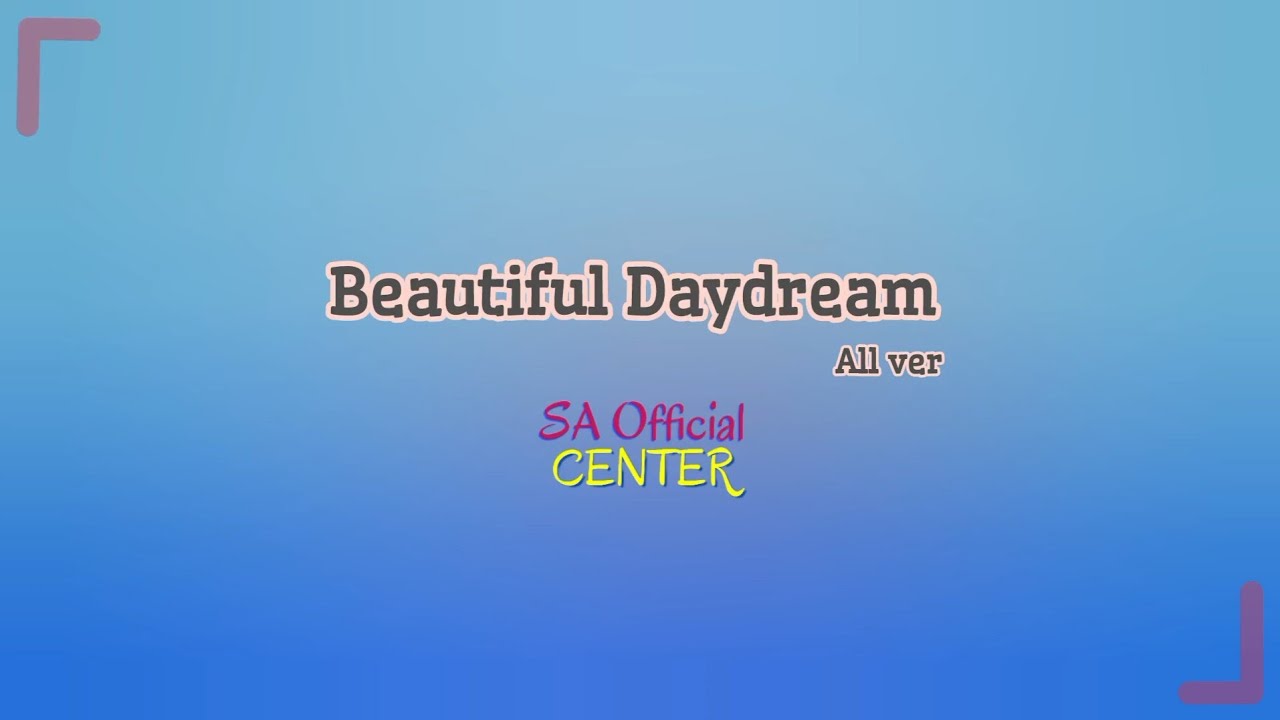 Beautiful Daydream (All ver) - YouTube