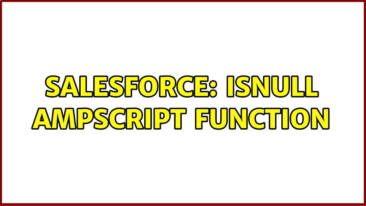 Salesforce Isnull Ampscript Function Youtube