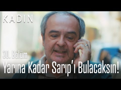 Yarına kadar Sarp'ı bulacaksın! - Kadın 30. Bölüm