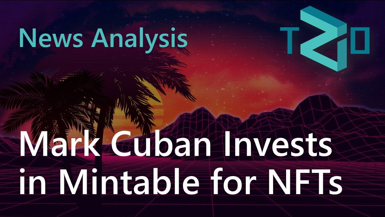 Business News Analysis: Mark Cuban Invests in Mintable, an NFT ...