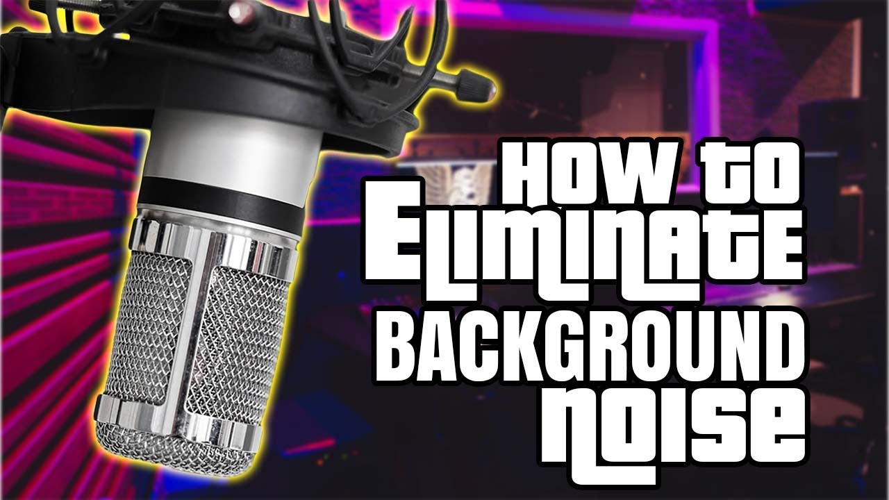 How To Get Clean Vocal Recordings | How To Eliminate Background Noise ...