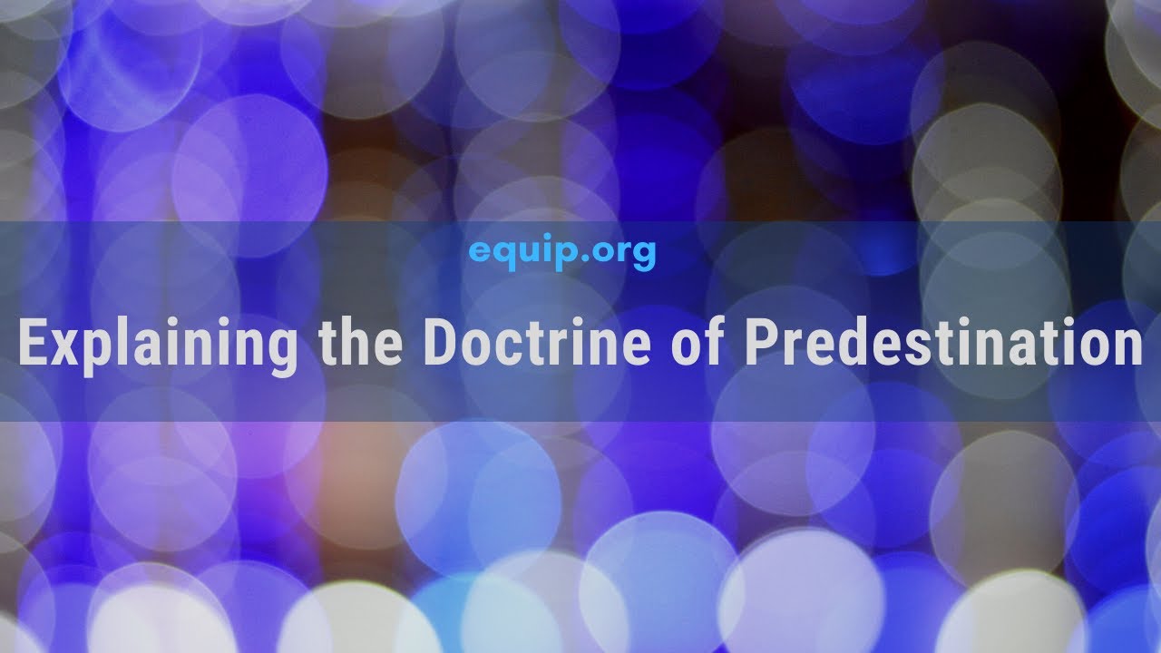 Explaining the Doctrine of Predestination - YouTube