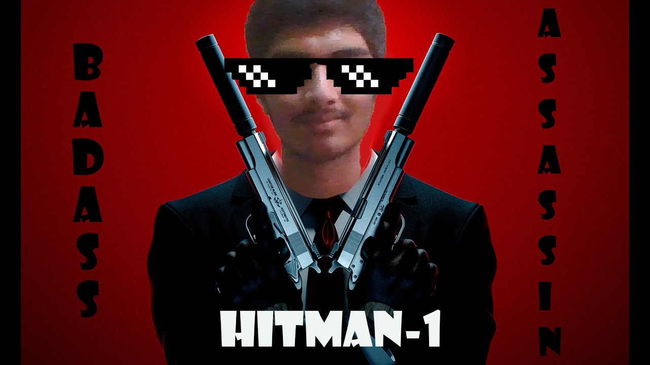 I AM A BADASS-ASSASSIN (HITMAN-1) (PART-1) - YouTube