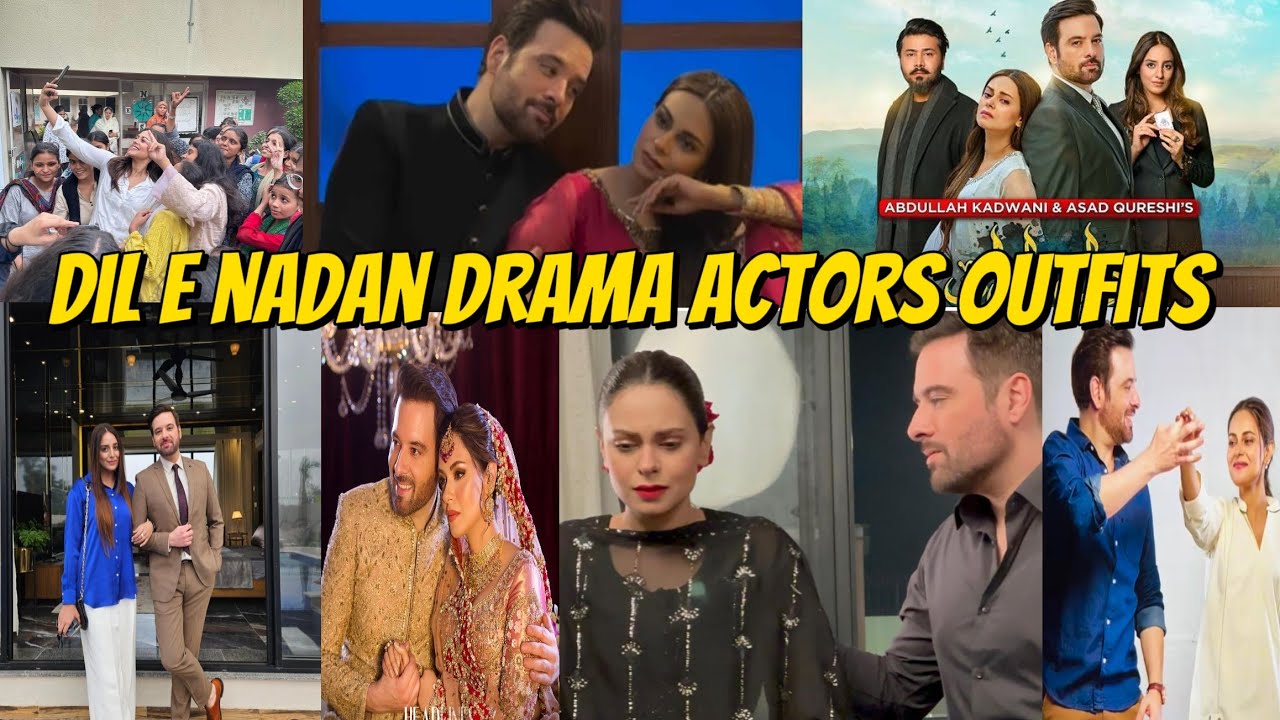 Dil e nadan drama actors outfits | Dil e nadan drama actors looks ...