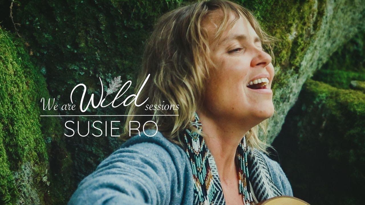 Susie Ro 'Moving through Miracles' | We Are Wild Sessions | Ep 4 - YouTube