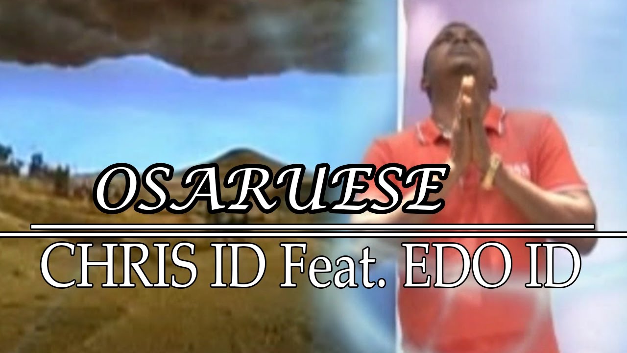 Osaruese by Chris ID X Edos ID - Benin Music Video - YouTube