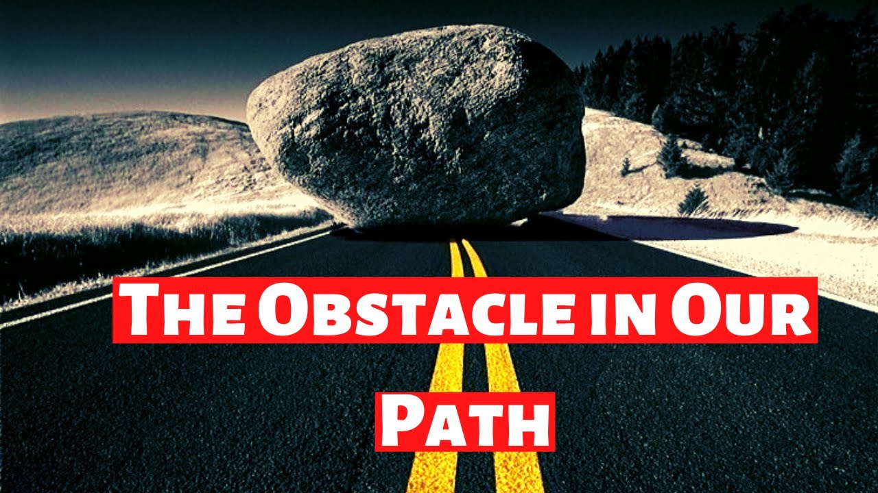 Short Inspirational Story “The Obstacle in Our Path” | Life Lesson ...