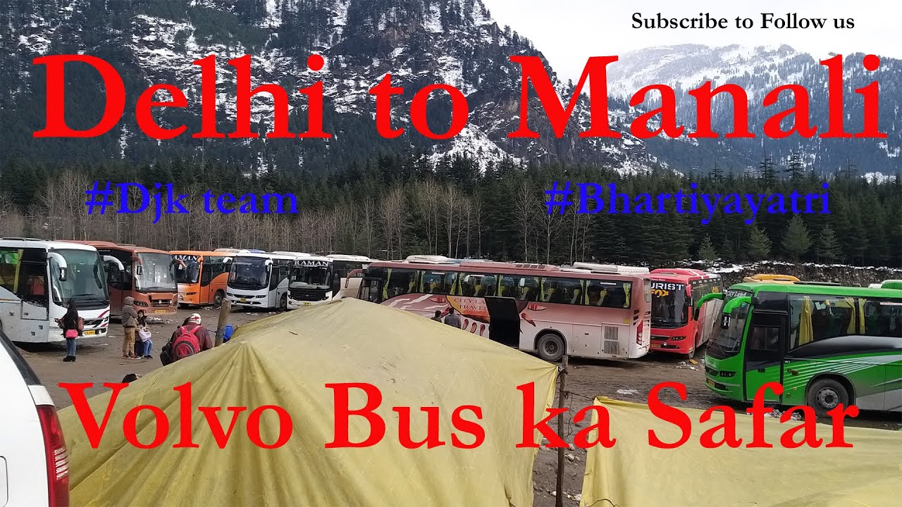 Delhi To Manali in Volvo Bus. (Delhi - Mandi - Bhuntar - Kullu - Manali ...