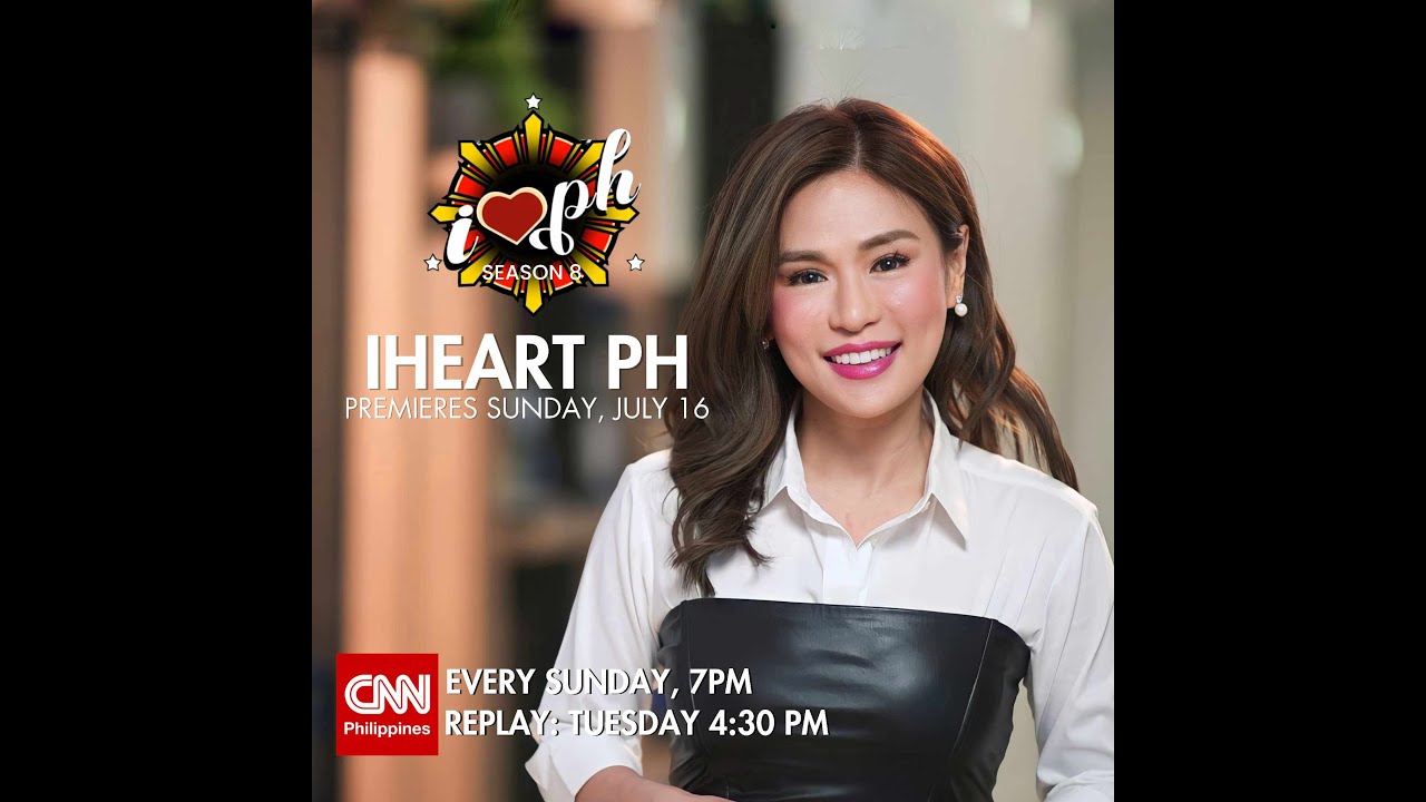 I HEART PH - CNN PHILIPPINES / SEASON 8 PREMIERE/ EVERY SUNDAY AT 7PM ...