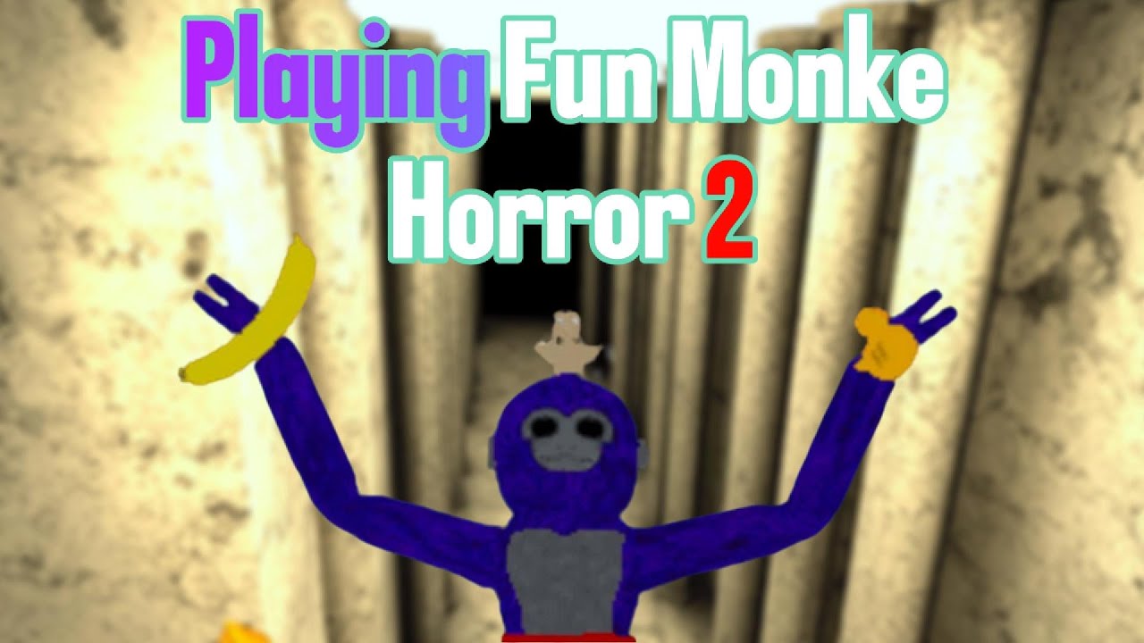 Playing Fun Monke Horror 2! - YouTube