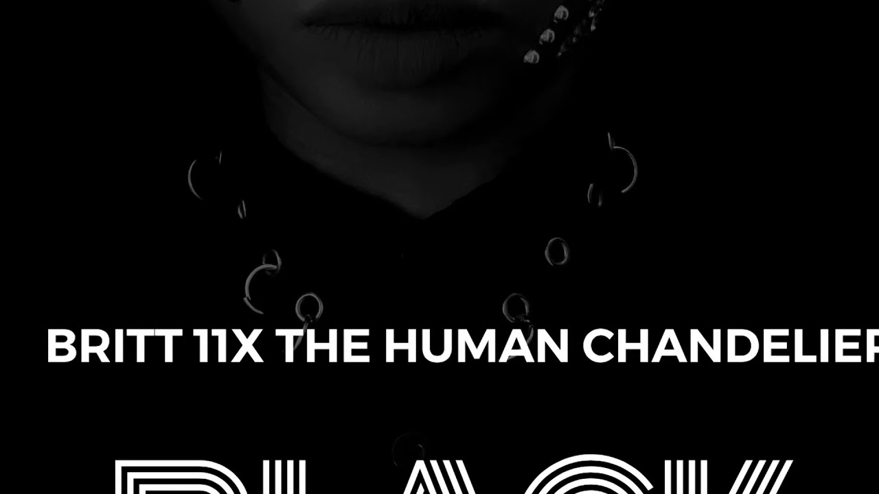 The introduction to Britt 11X The Human Chandelier Black - YouTube Music