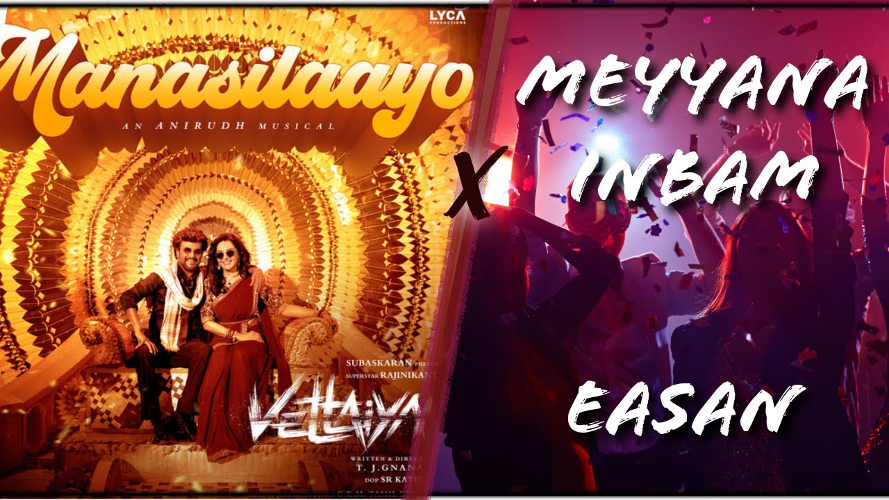 Manasilaayo (Vettaiyyan) X Meyyana Inbam (Easan) | Party Mix with ...