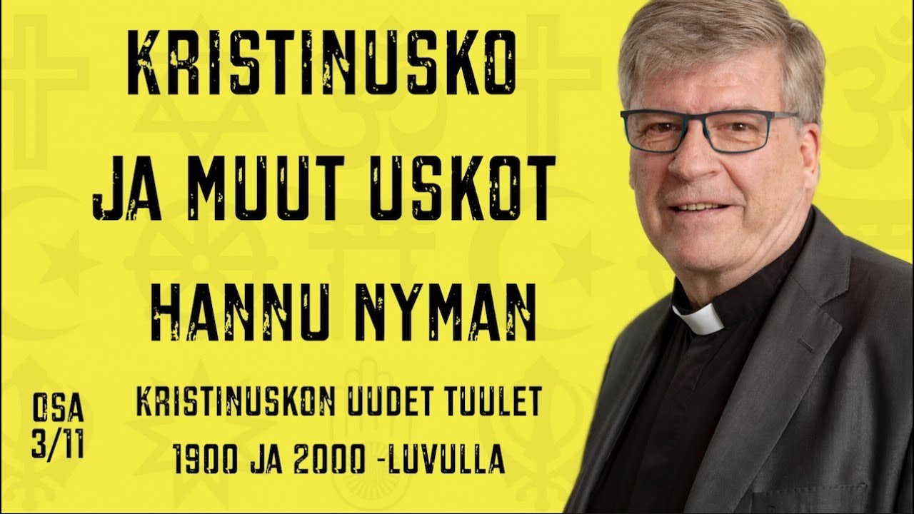 Kristinusko ja muut uskot - Hannu Nyman, osa 3/11, Kristinuskon uudet ...